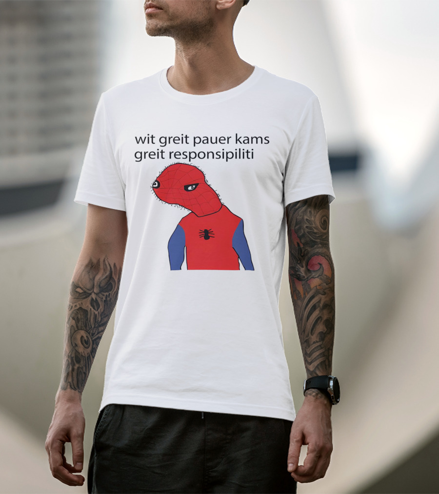 Wit Greit Pauer Kams Greit Responsipiliti Spooderman T-Shirt