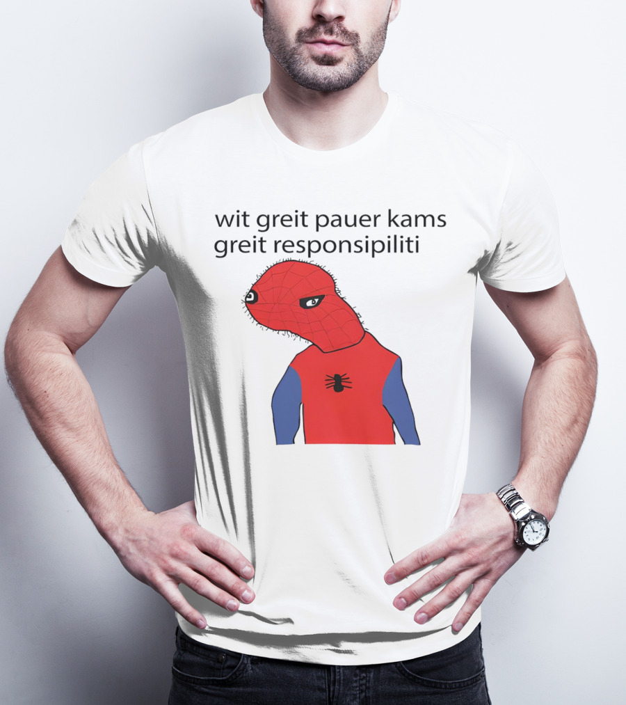 Wit Greit Pauer Kams Greit Responsipiliti Spooderman T-Shirt
