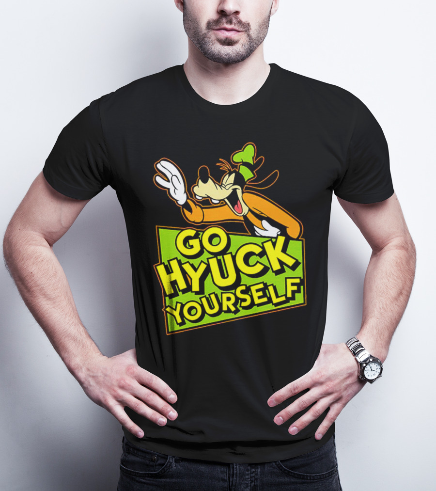 Go Hyuck Yourself Goofy Disney Character Humor T-Shirt