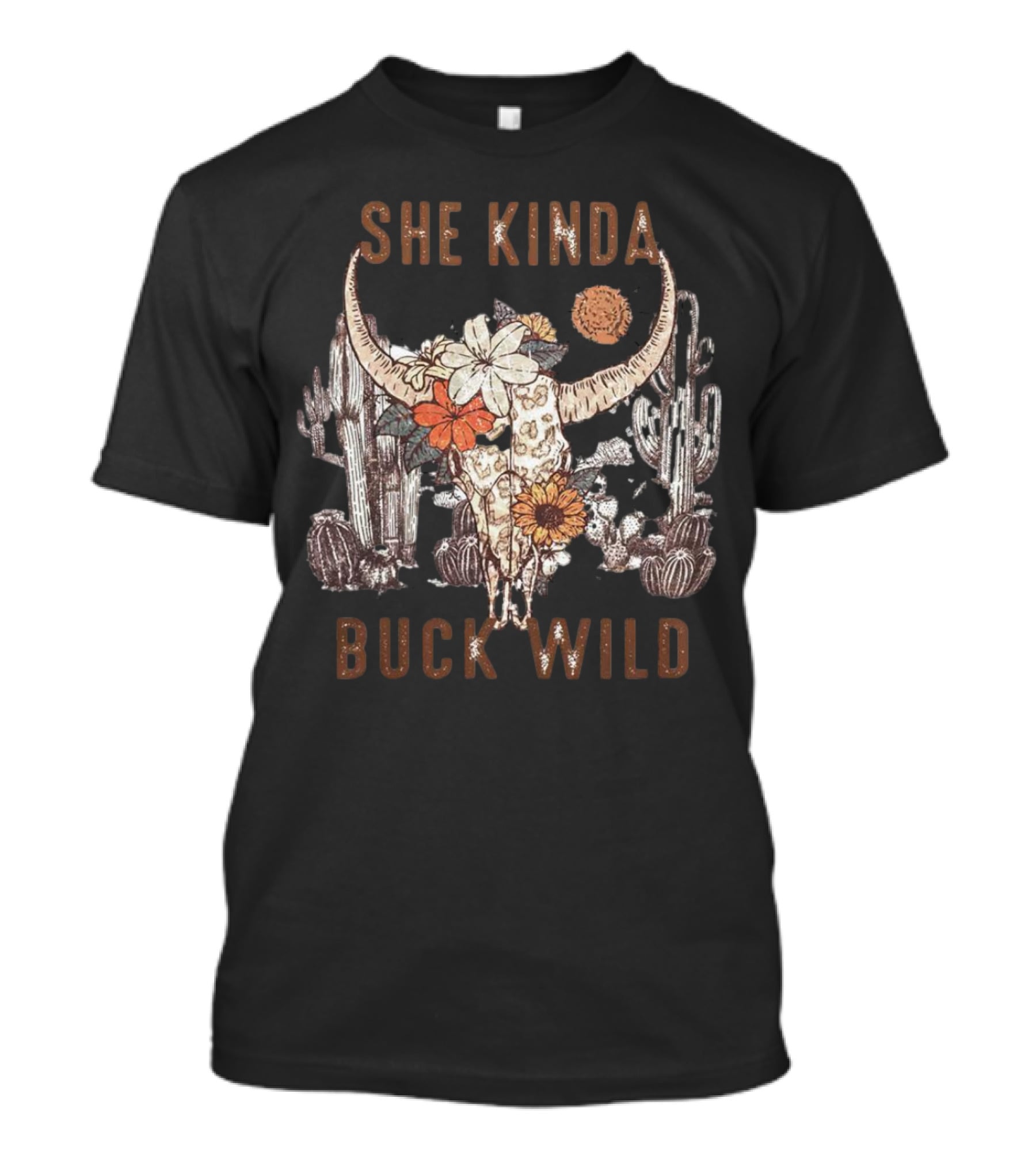 SHE KINDA BUCK WILD BULL HEAD FLOWER CACTUS DESERT T-Shirt