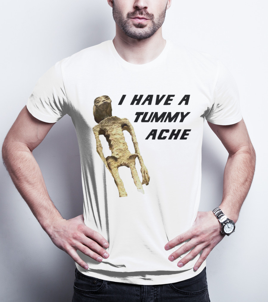 I Have A Tummy Ache Alien Mummy T-Shirt