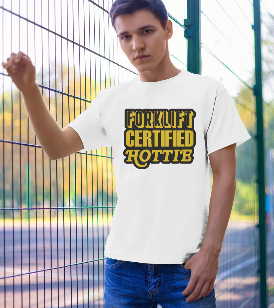 Forklift Certified Hottie T-Shirt