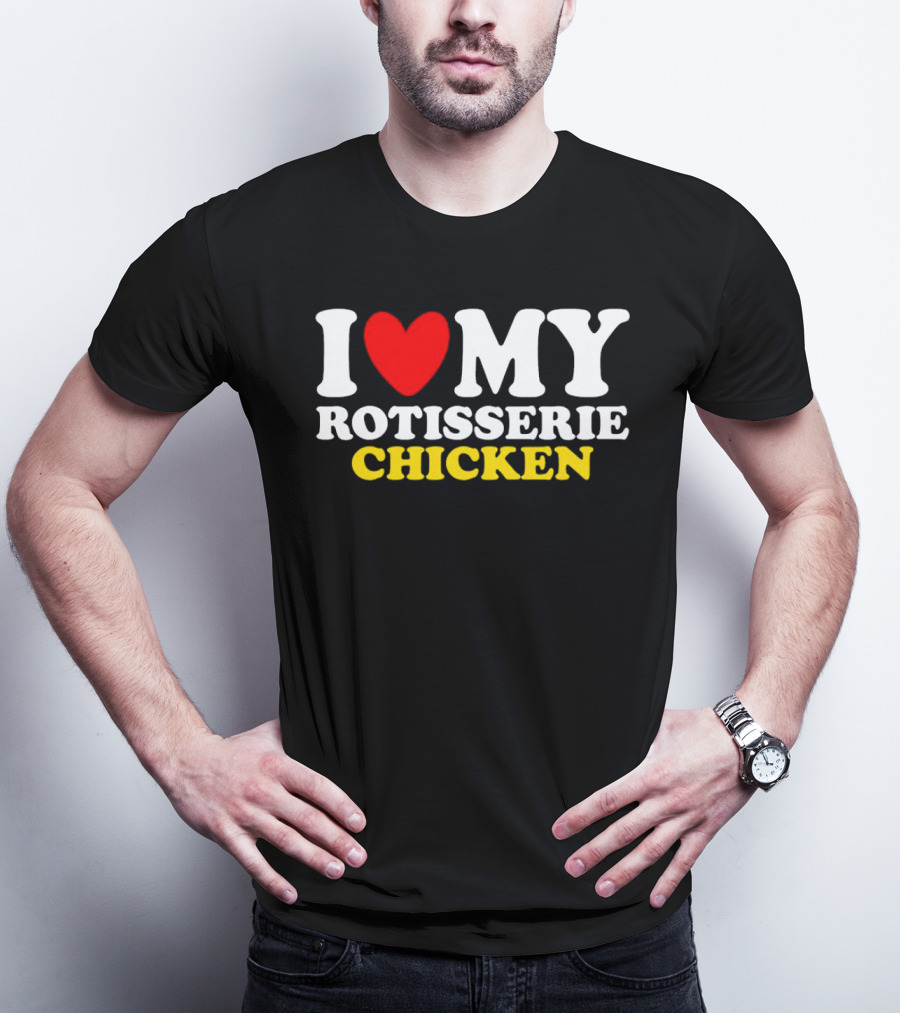 I Love My Heart Rotisserie Chicken T-Shirt