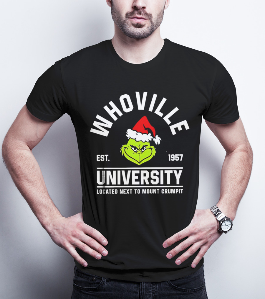 Whoville University Est. 1957 Next To Mount Crumpit Christmas Grinch Santa Hat T-Shirt
