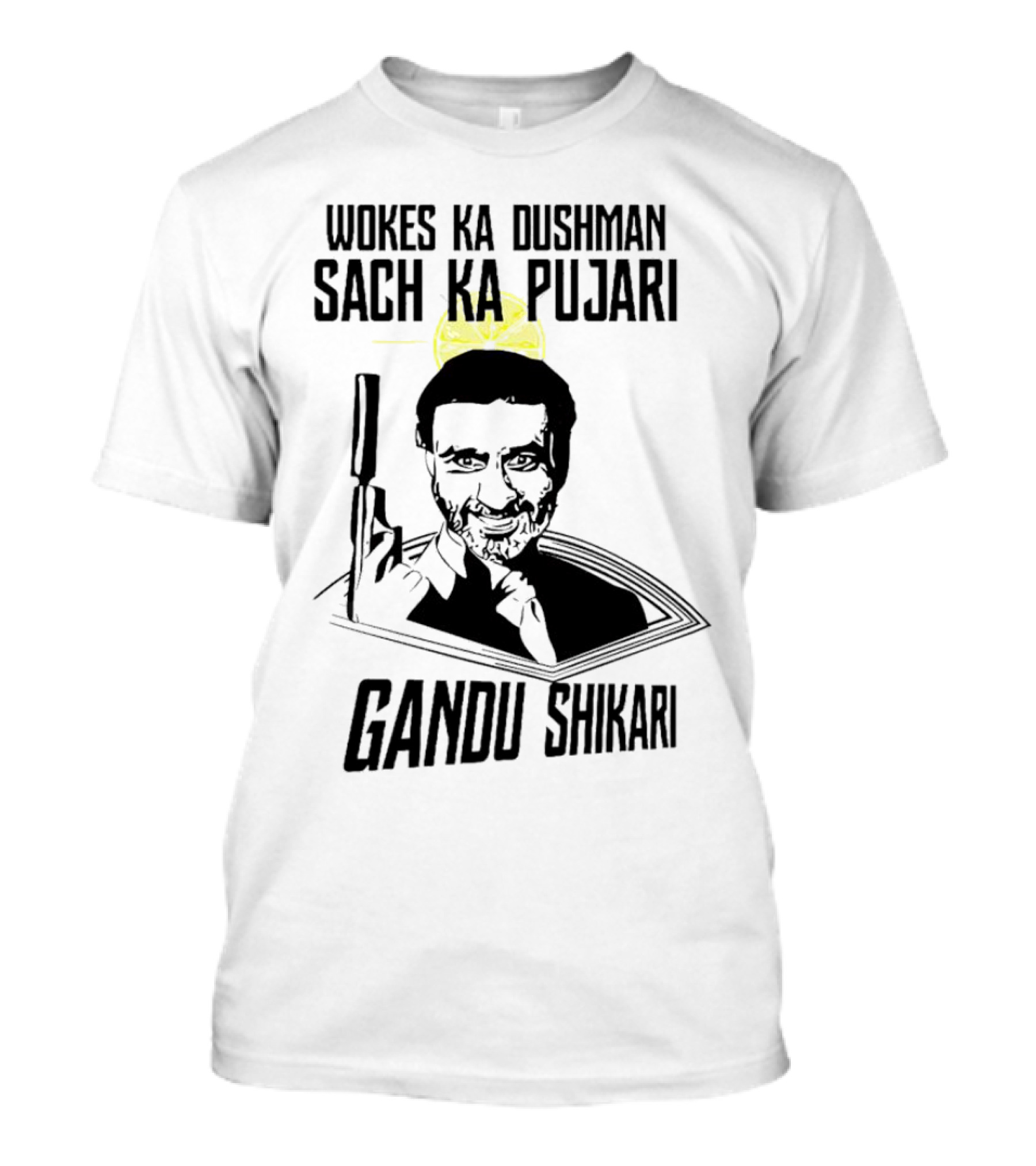 Wokes Ka Dushman Sach Ka Pujari Gandu Shikari Gun T-Shirt