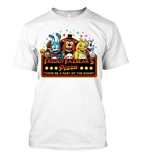 Freddy Fazbear's Pizza Come Be A Part Of The Show Fantasy And Fun Characters T-Shirt