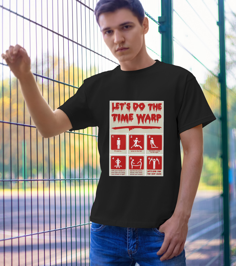 LET'S DO THE TIME WARP STEP BY STEP WITH JUMP TO THE LEFT AND STEP TO THE RIGHT AGAIN T-Shirt