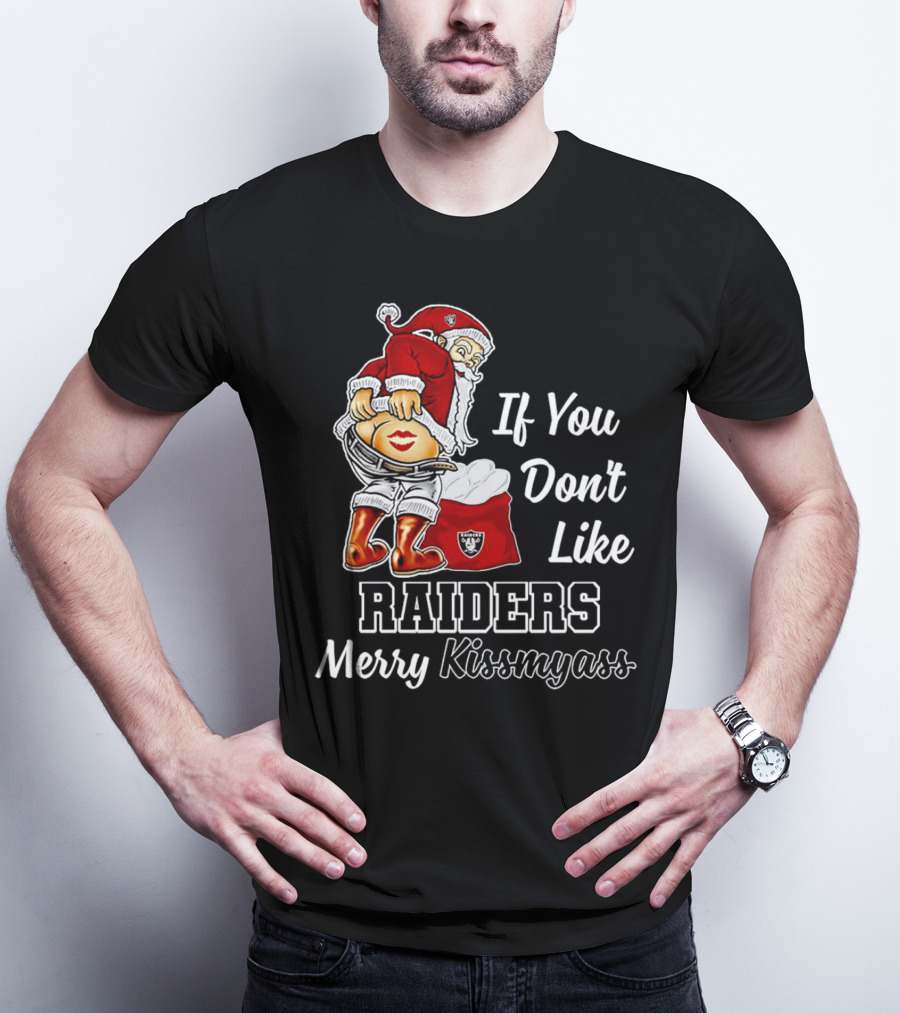 If You Don’t Like Raiders Santa Claus Merry Kissmyass T-Shirt