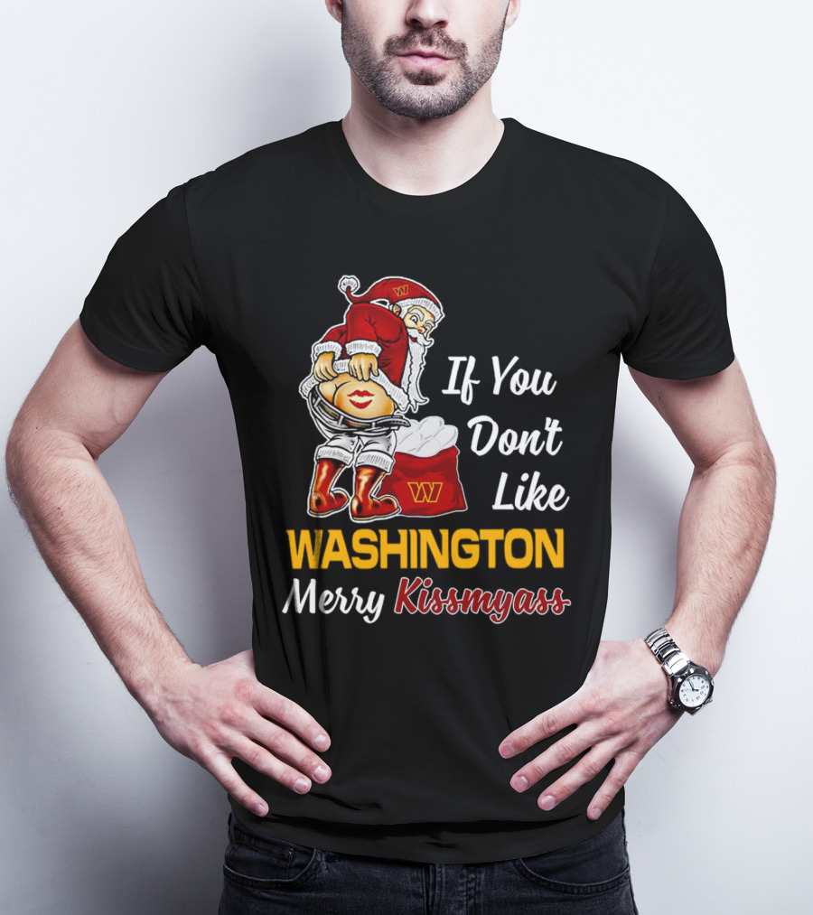Santa Claus If You Don’t Like Washington Merry Kissmyass T-Shirt