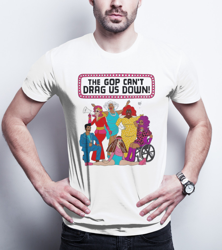 The GOP Can’t Drag Us Down Empowerment Celebration With Diverse And Bold Fashion Styles T-Shirt