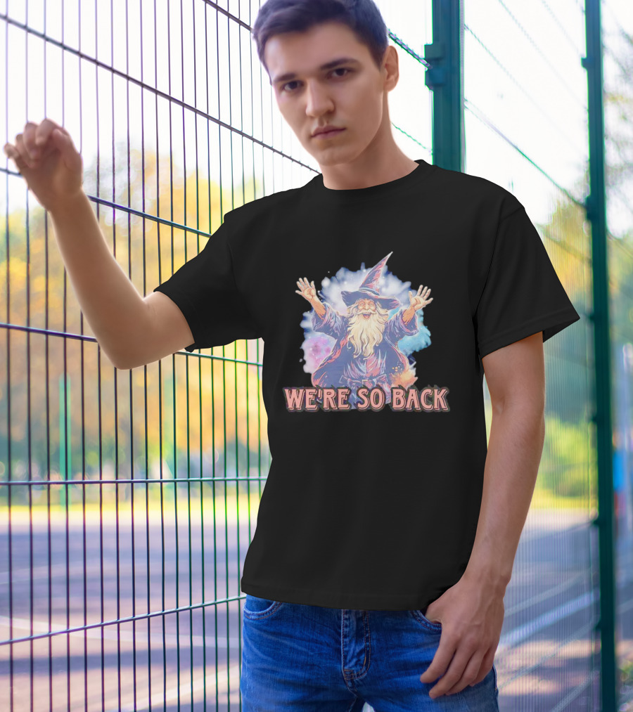 WE'RE SO BACK Wizard Magic Enthusiasm T-Shirt