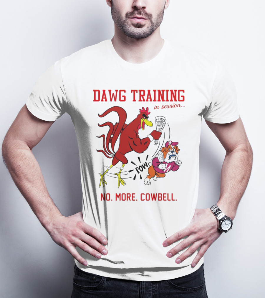 Dawg Training In Session Pow No More Cowbell T-Shirt