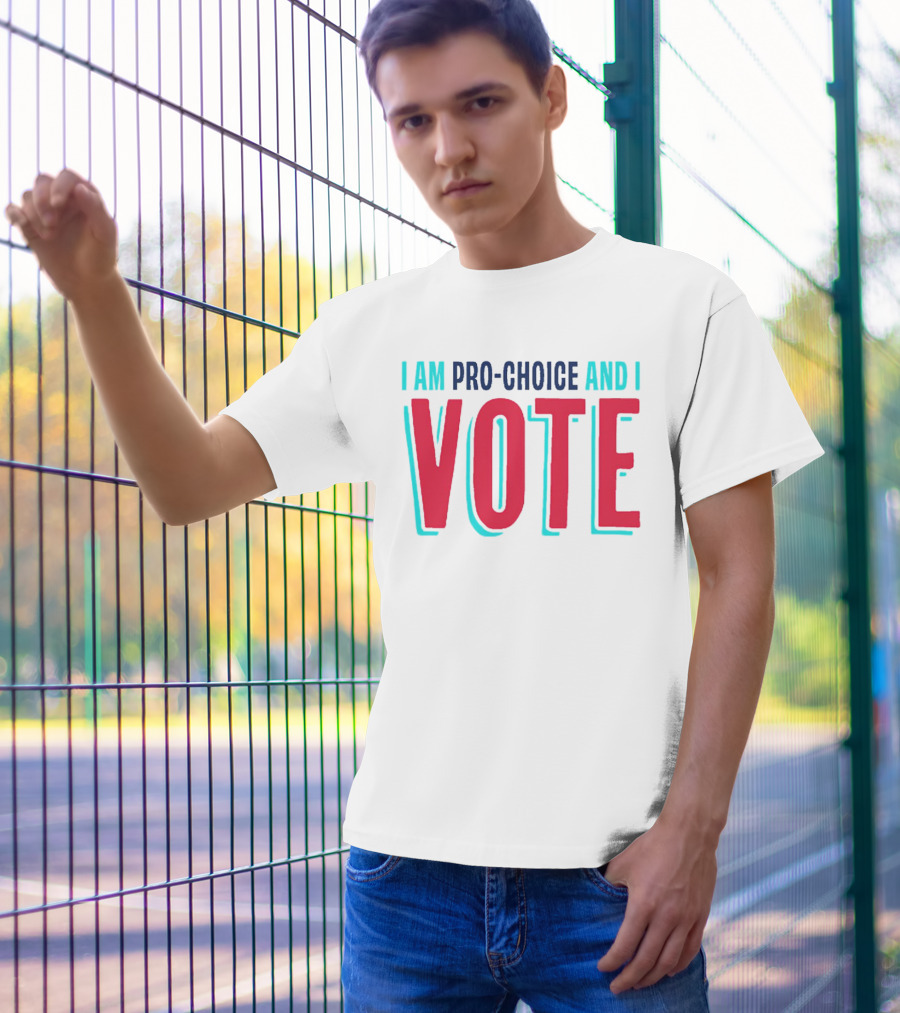 I Am Pro-Choice And I Vote T-Shirt