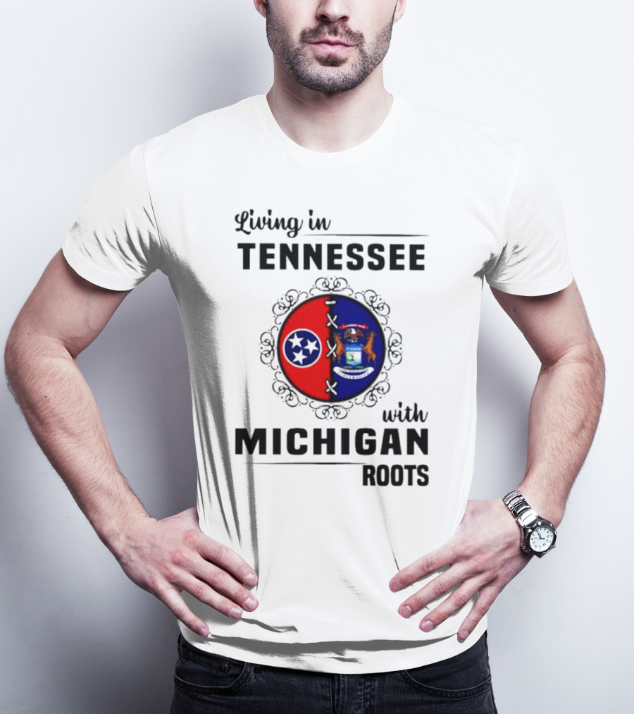 Living In Tennessee With Michigan Roots Flags And State Seal T-Shirt