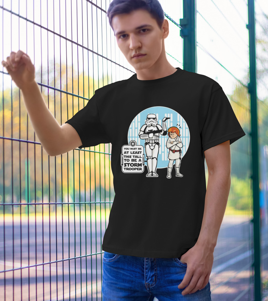 Star Wars You Must Be At Least This Tall To Be A Storm Trooper Sign With Luke Skywalker T-Shirt