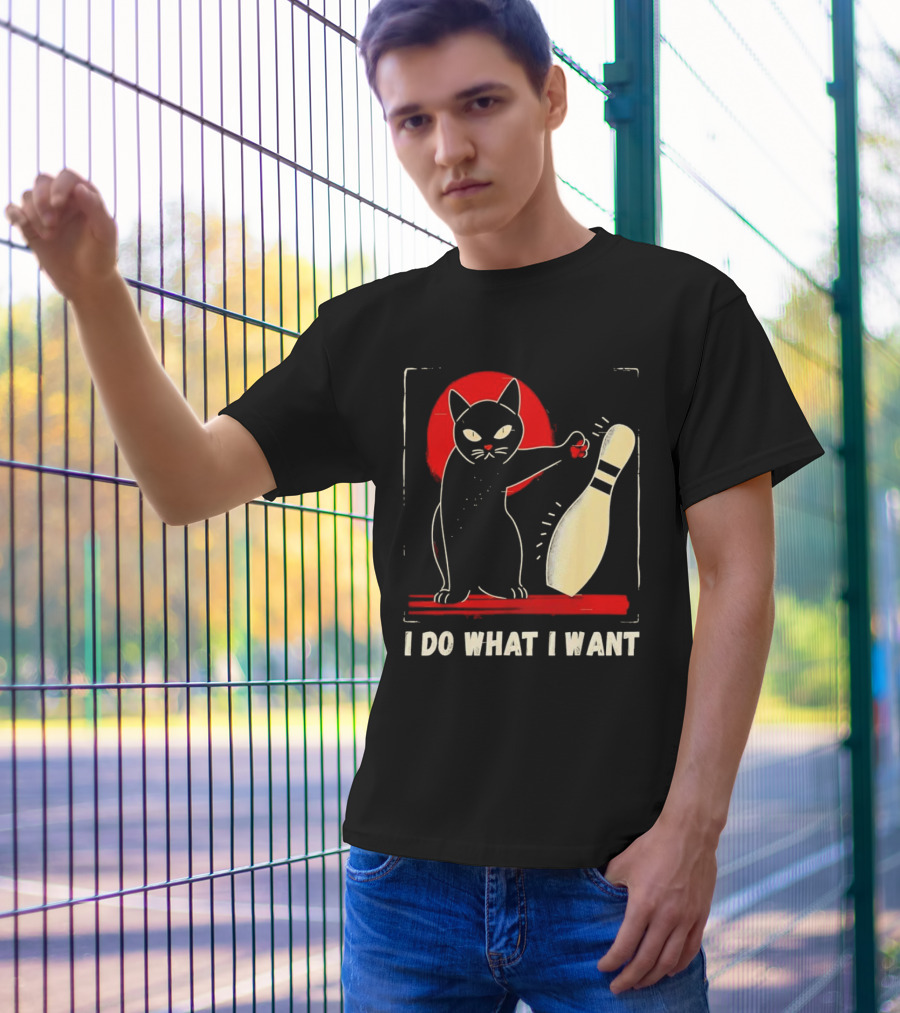 Cat Bowling I Do What I Want With Bowling Pin T-Shirt