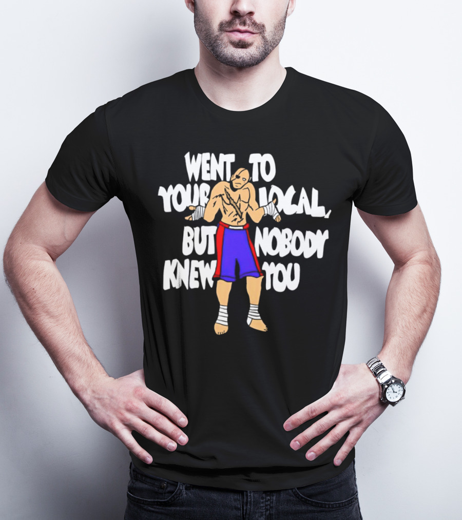 Sagat Went To Your Local But Nobody Knew You Fighting Character Meme T-Shirt