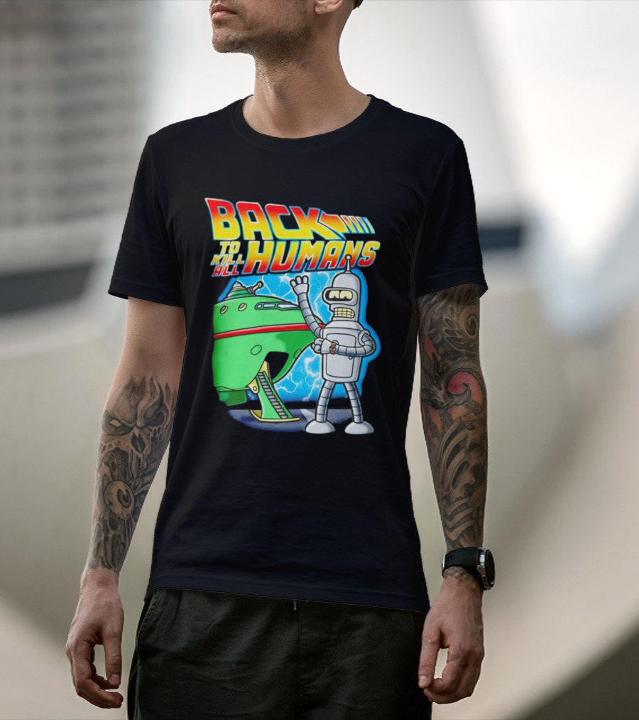 Back To Kill All Humans Futurama Bender And Spaceship Iconic Mashup T-Shirt