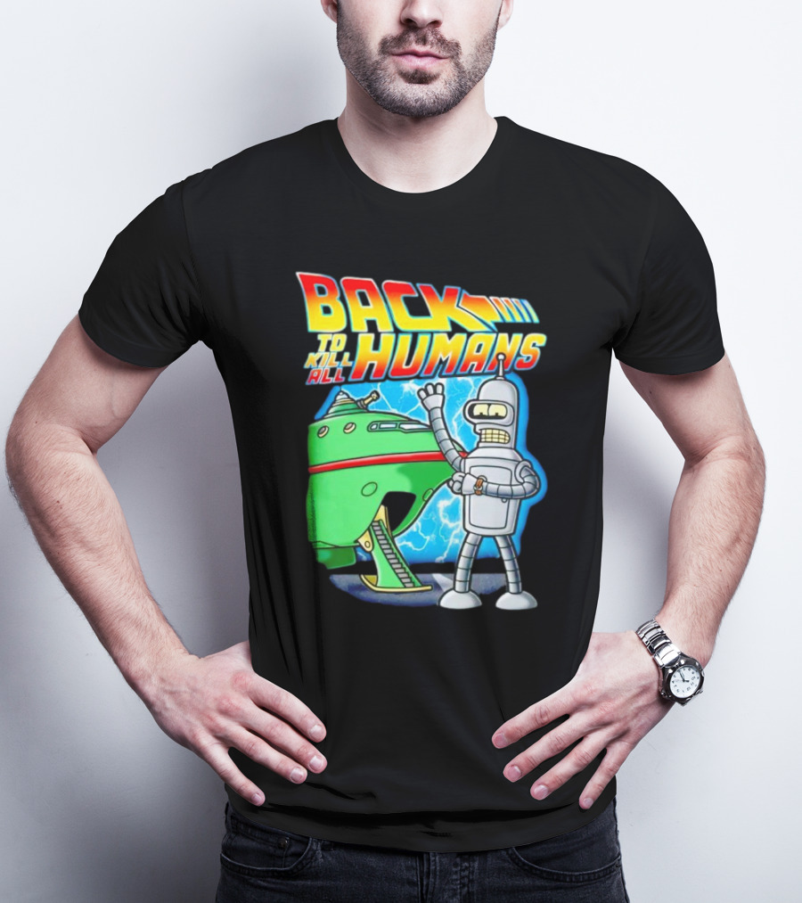 Back To Kill All Humans Futurama Bender And Spaceship Iconic Mashup T-Shirt