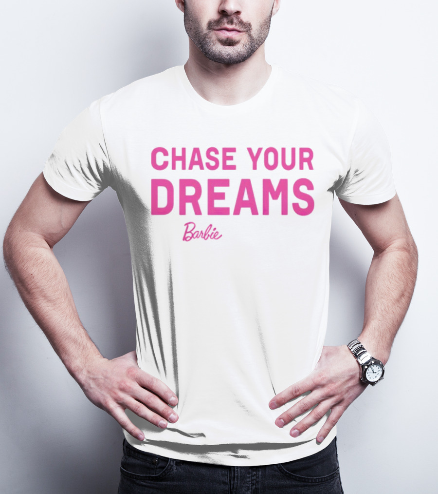 CHASE YOUR DREAMS Barbie T-Shirt