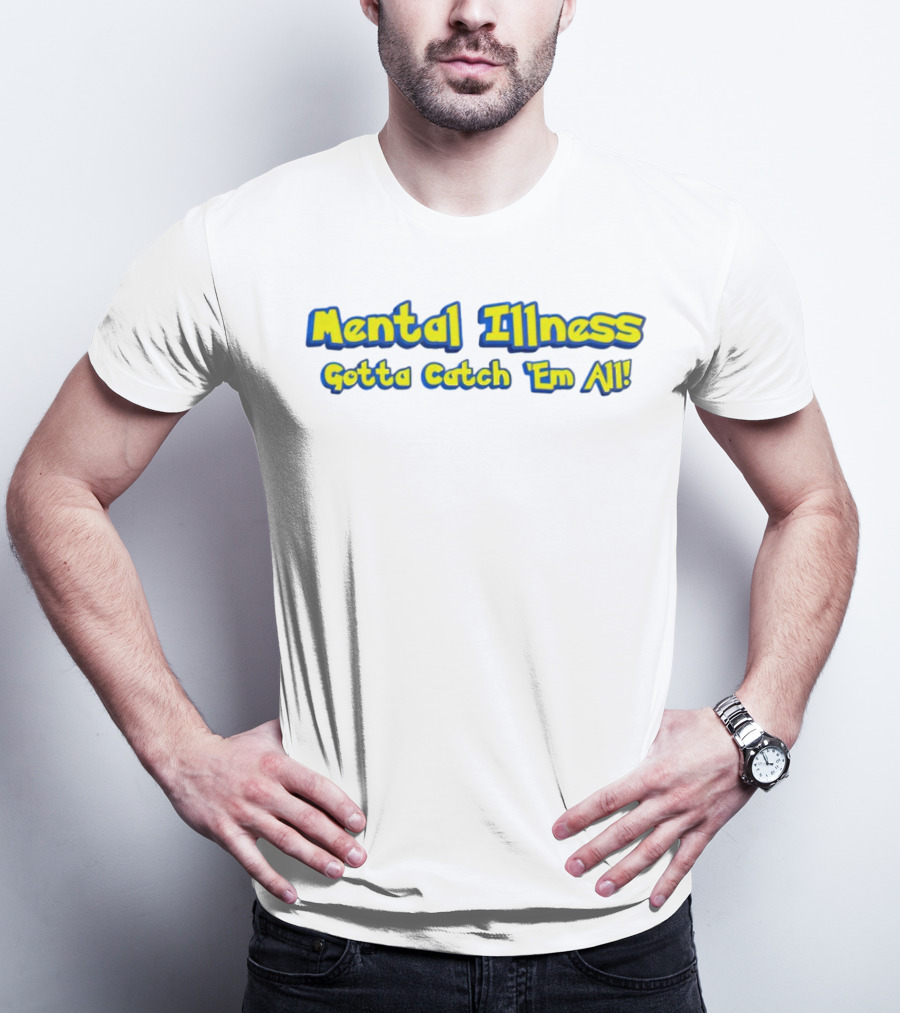 Mental Illness Gotta Catch 'Em All Yellow Blue Text T-Shirt