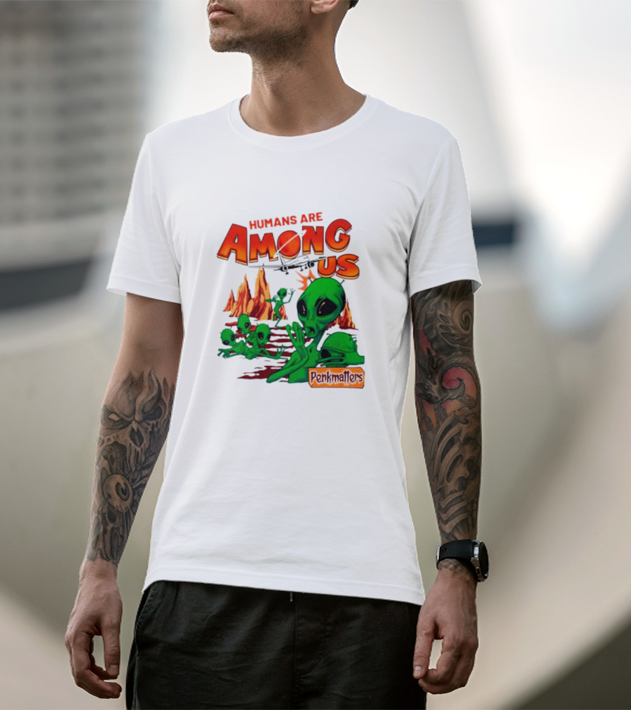 Humans Are Among Us Aliens Pondwiffers T-Shirt