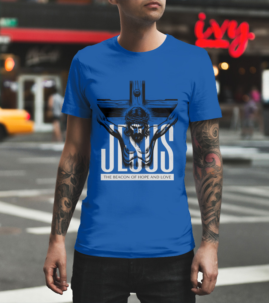 JESUS The Beacon Of Hope And Love T-Shirt