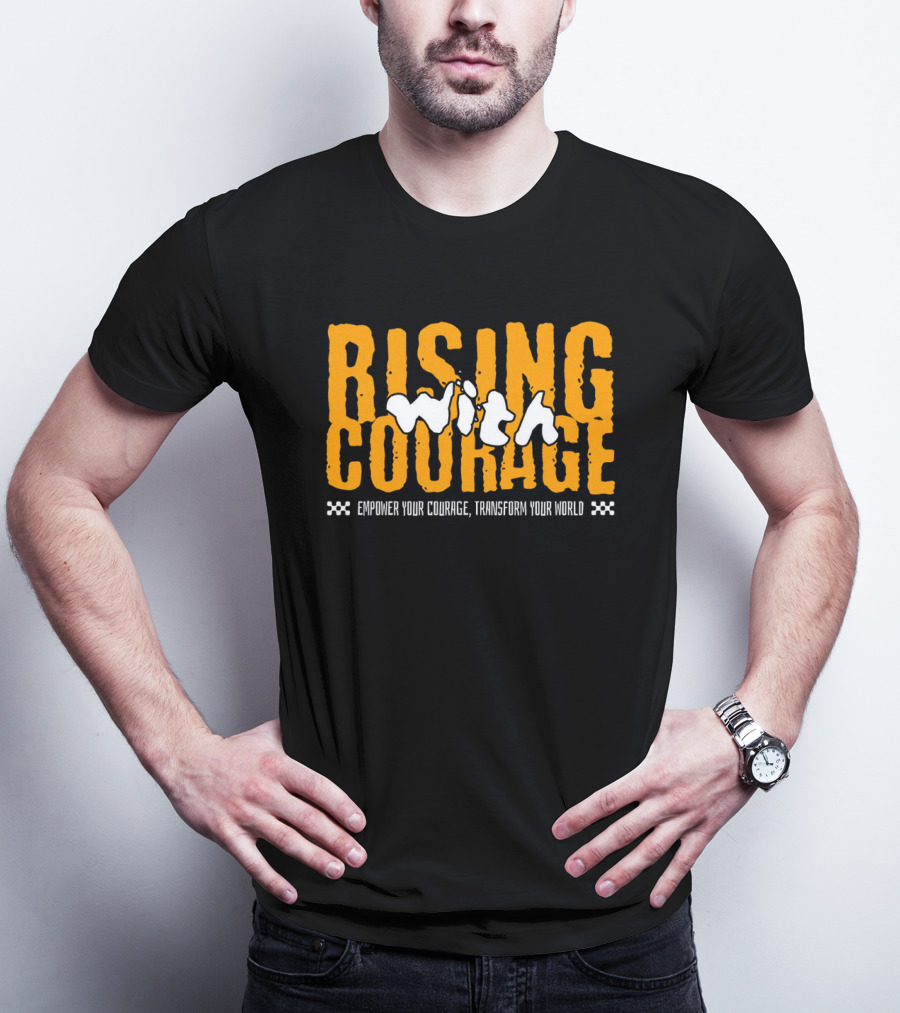 Rising With Courage Empower Your Courage Transform Your World T-Shirt