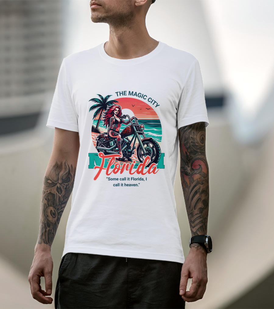 The Magic City Miami Florida Some Call It Florida, I Call It Heaven Motorcycle Beach Sunset T-Shirt
