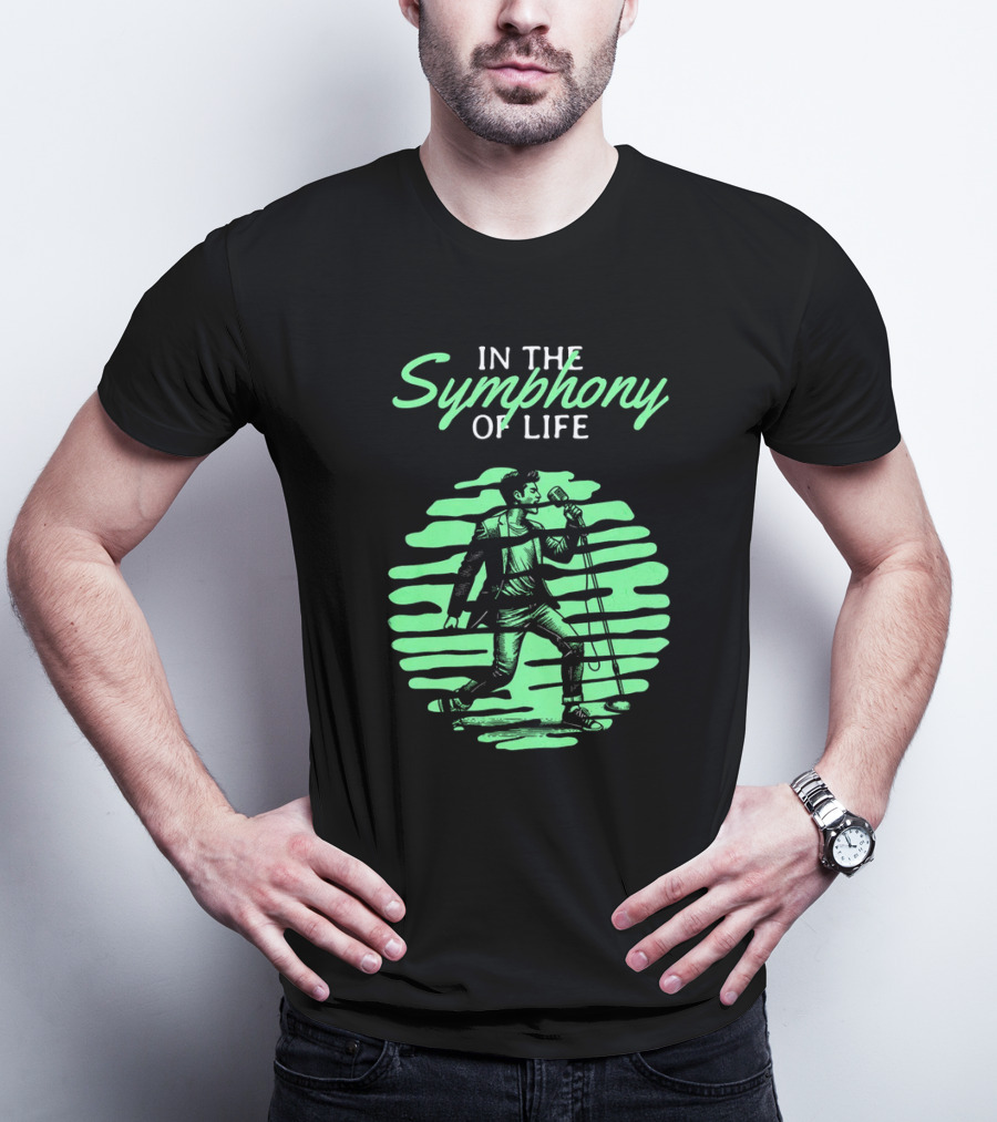 In The Symphony Of Life Musician Mic Stroll T-Shirt