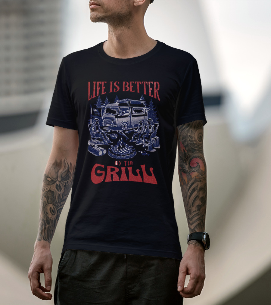 Life Is Better By The Grill Campfire Van Adventure T-Shirt