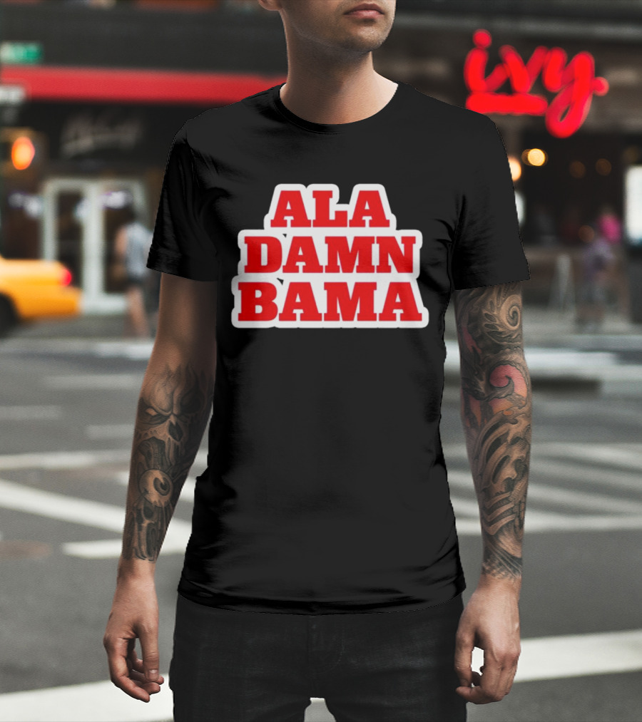 Ala Damn Bama Crimson Tide Fandom T-Shirt