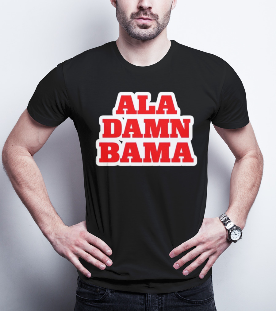 Ala Damn Bama Crimson Tide Fandom T-Shirt