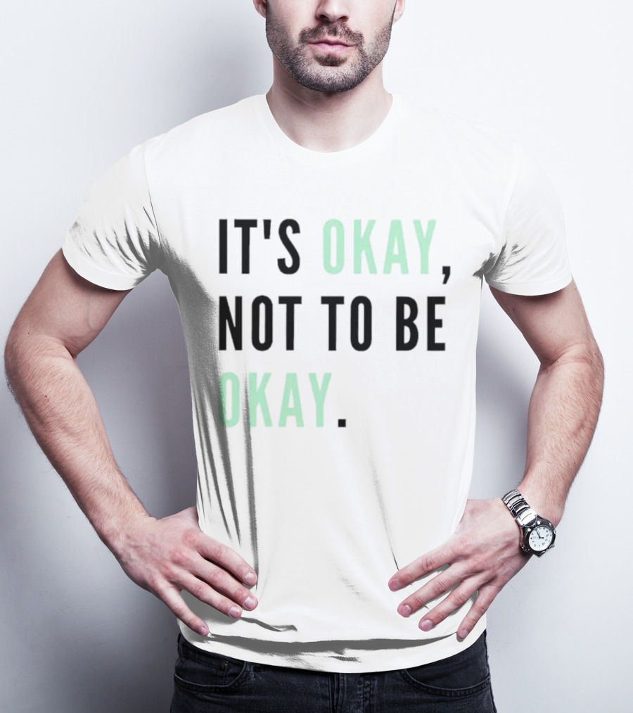 IT'S OKAY NOT TO BE OKAY Text T-Shirt