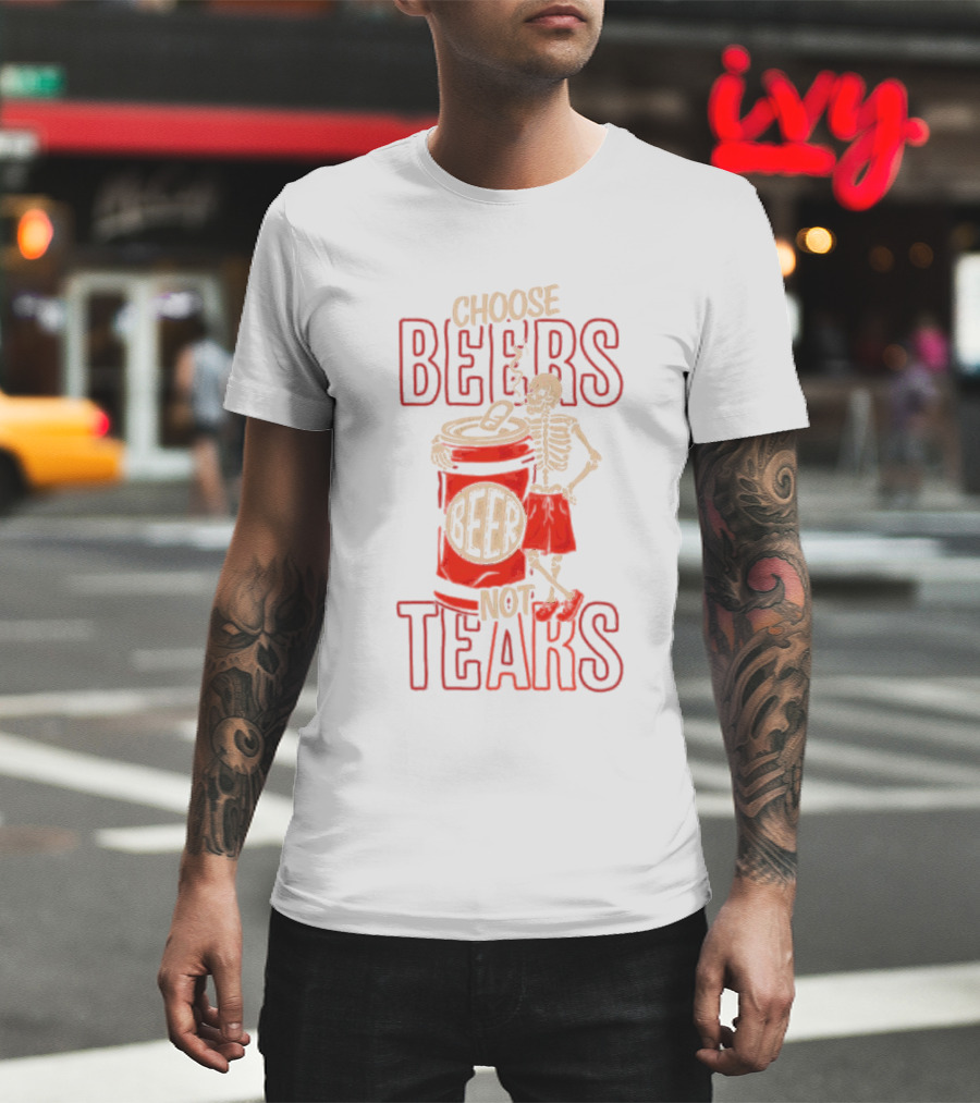 Choose Beers Not Tears Skeleton With Beer Can T-Shirt