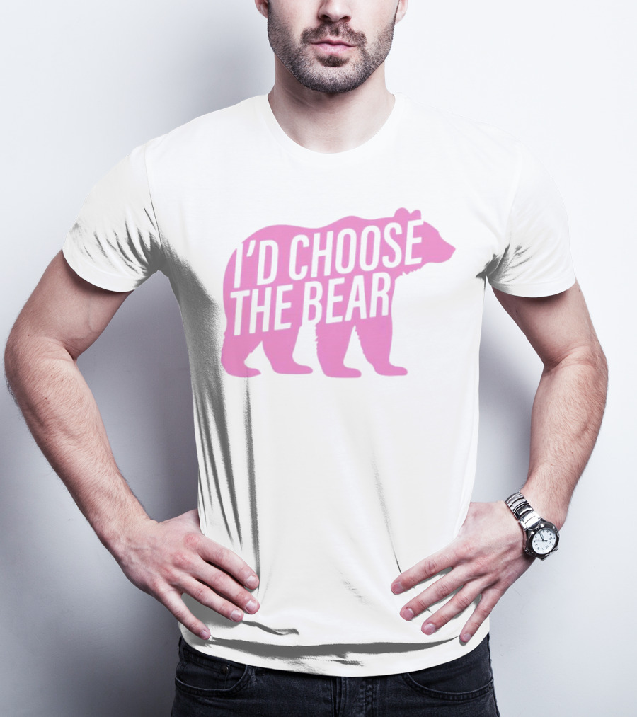 I'd Choose The Bear T-Shirt