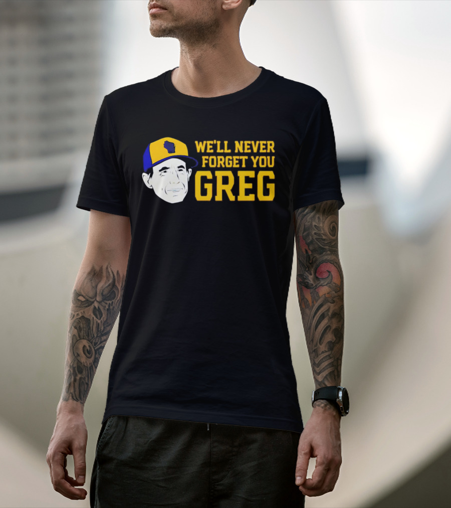 Craig Counsell We'll Never Forget You Greg T-Shirt