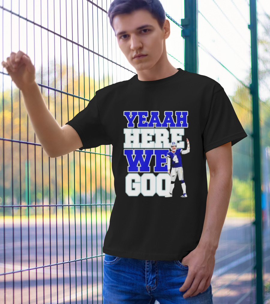 Yeaah Here We Goo Dak Prescott Cowboys T-Shirt