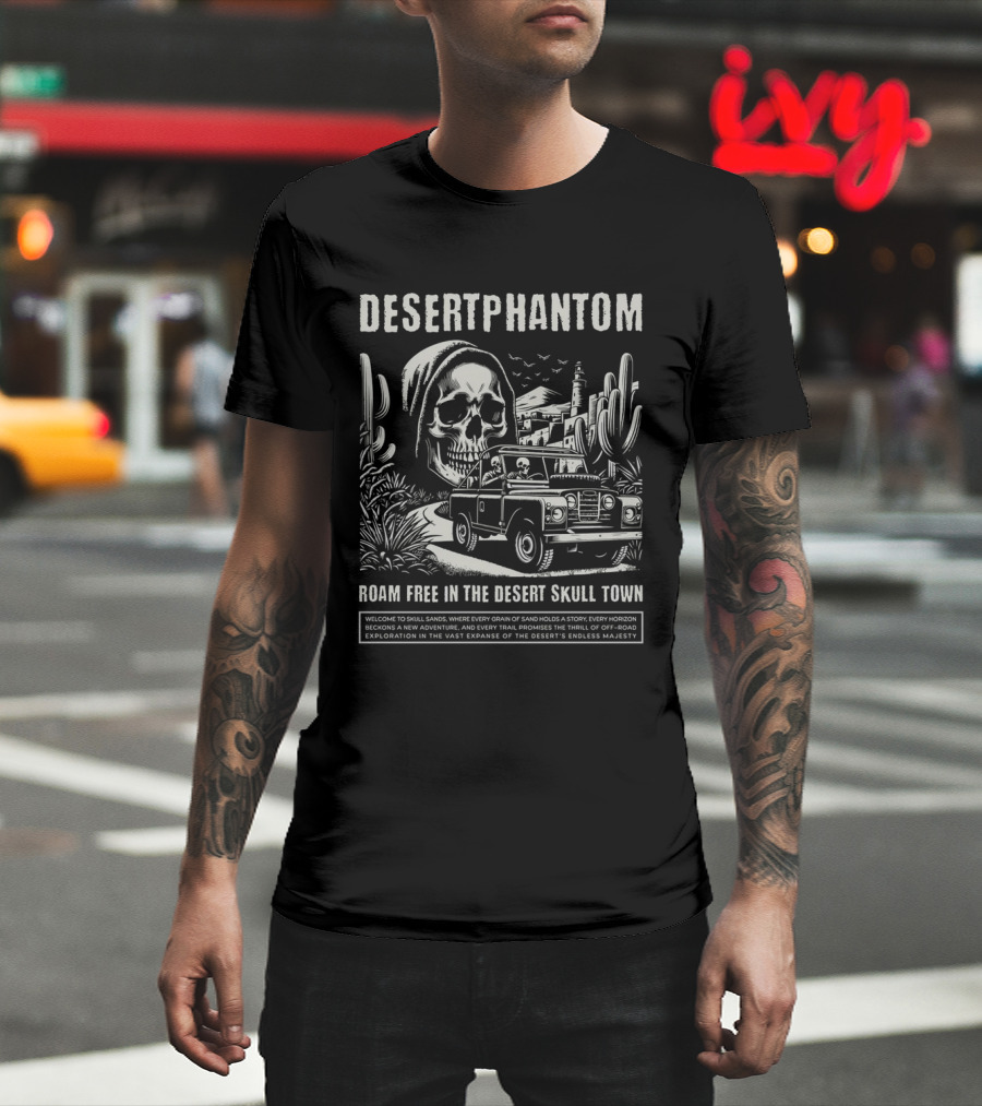 Desert Phantom Roam Free In The Desert Skull Town Adventure T-Shirt