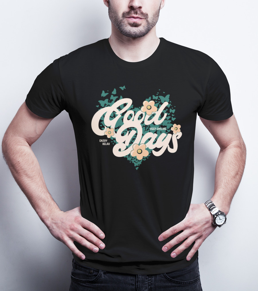 Good Days Keep Smiling Enjoy Relax Butterflies Flowers T-Shirt