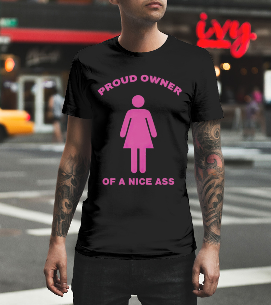 Proud Owner Of A Nice Ass Pink Symbolic Figure T-Shirt