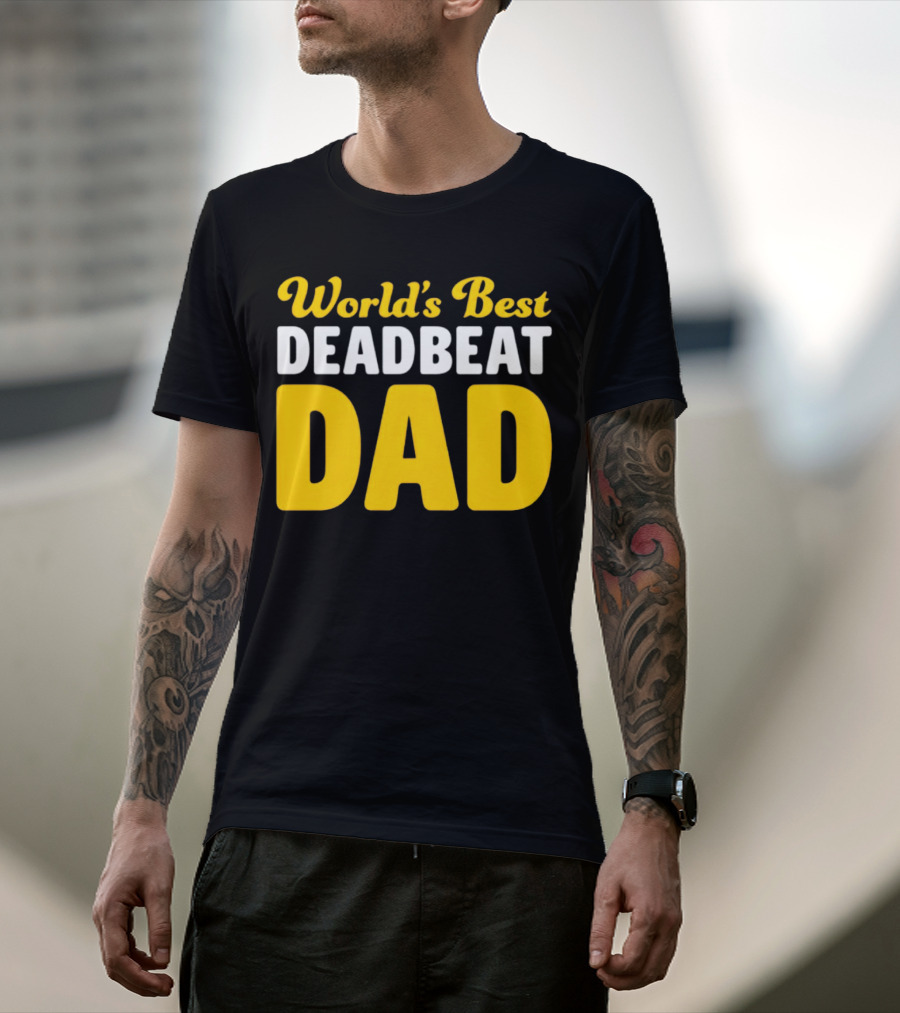 World's Best Deadbeat Dad T-Shirt