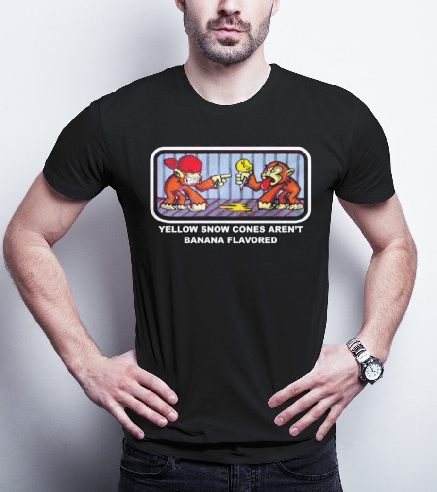 YELLOW SNOW CONES AREN'T BANANA FLAVORED MONKEYS POINTING WARNING T-Shirt