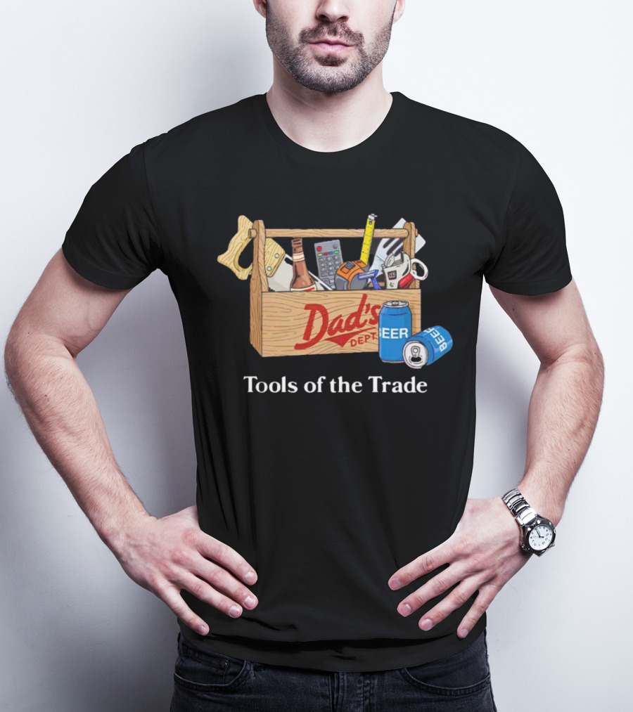 Dad's Dept Tools Of The Trade Beer Toolbox T-Shirt