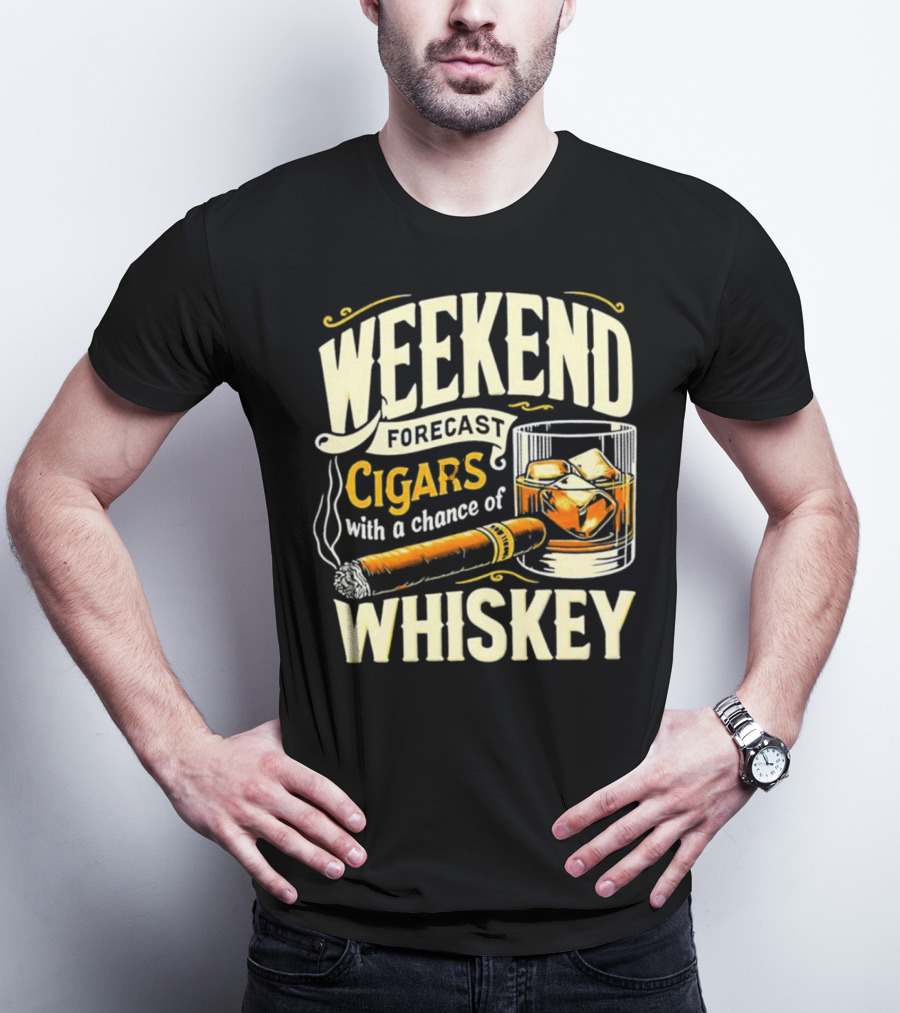 Weekend Forecast Cigars With A Chance Of Whiskey T-Shirt