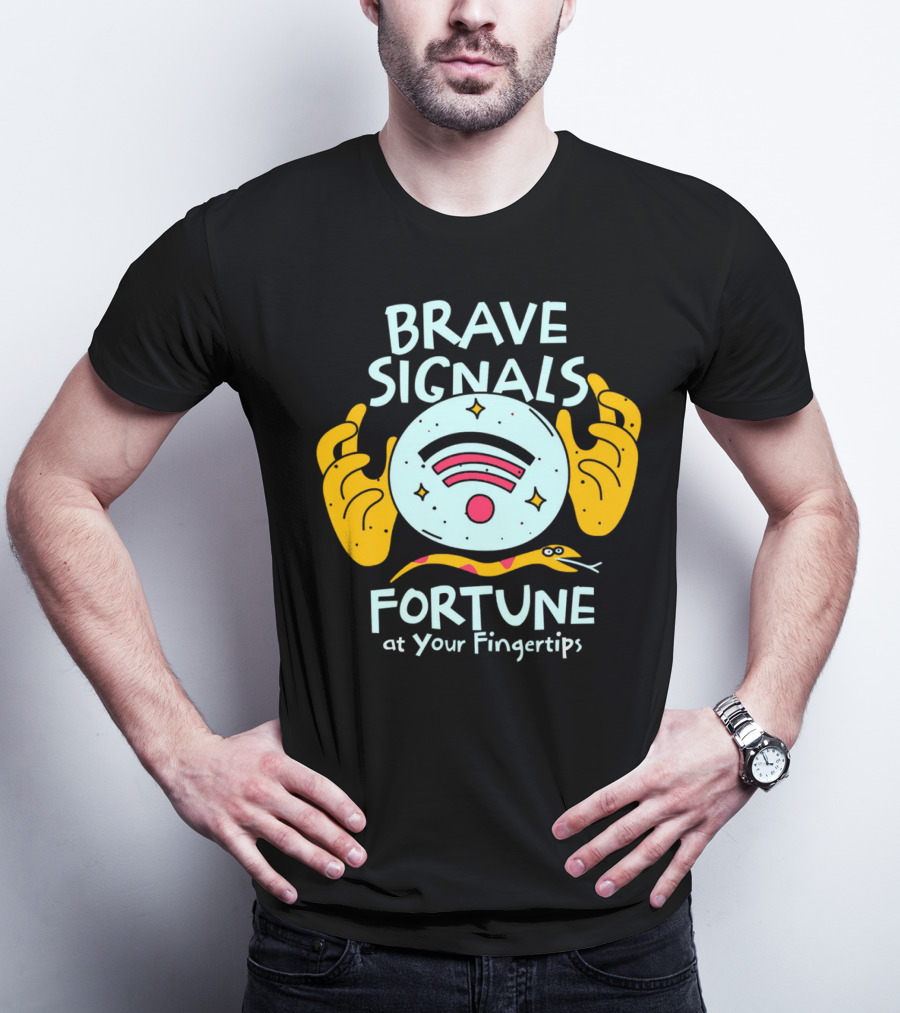 BRAVE SIGNALS FORTUNE AT YOUR FINGERTIPS T-Shirt