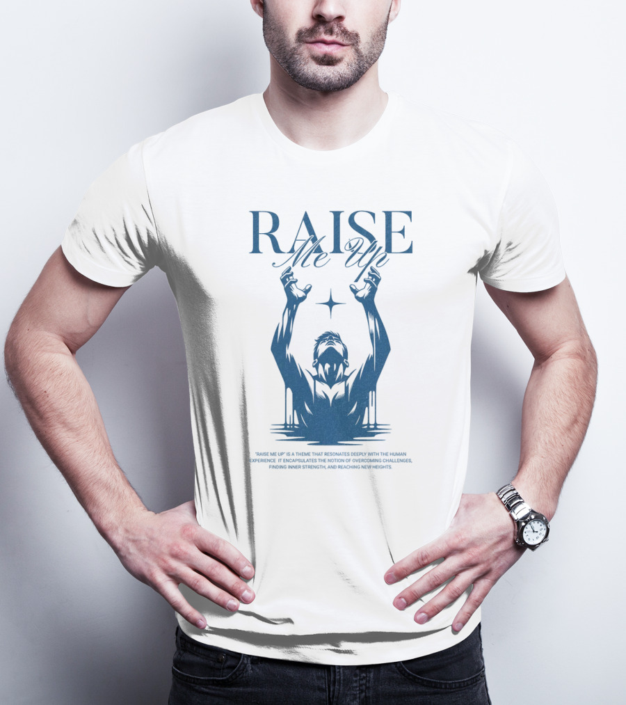 RAISE Me Up Resonate Deeply Human Experience Challenge Strength New Heights T-Shirt