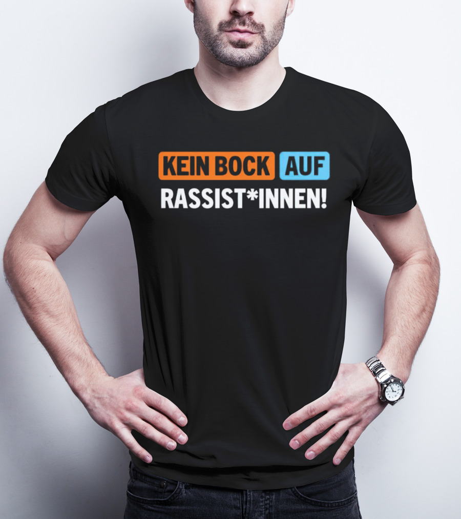 Kein Bock Auf Rassist*innen T-Shirt