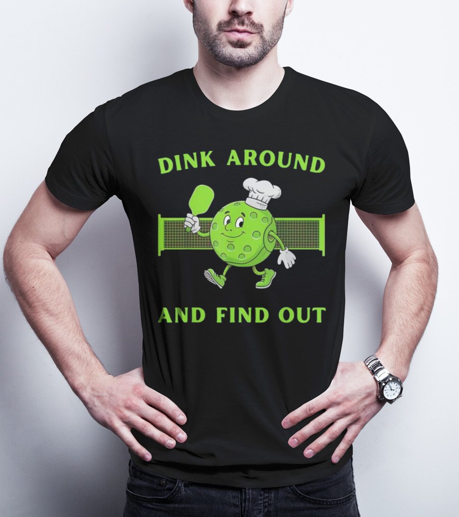 Dink Around And Find Out Pickleball Chef Paddle Character T-Shirt
