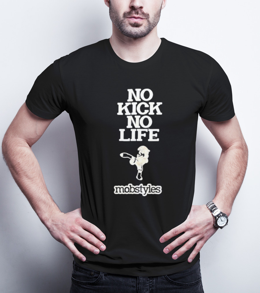 No Kick No Life Mobstyles Karate Kick T-Shirt